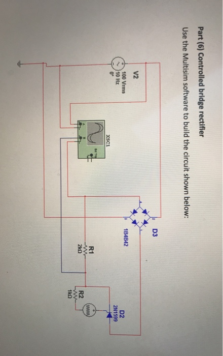 Solved Part (6) Controlled bridge rectifier Use the Multisim | Chegg.com