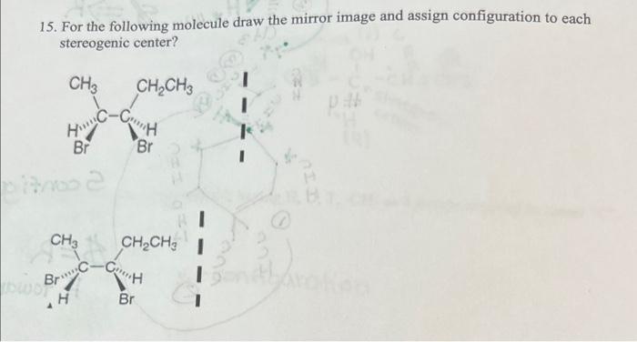 Solved 15. For the following molecule draw the mirror image | Chegg.com