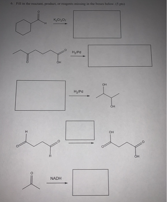 Solved 6. Fill in the reactant, product, or reagents missing | Chegg.com