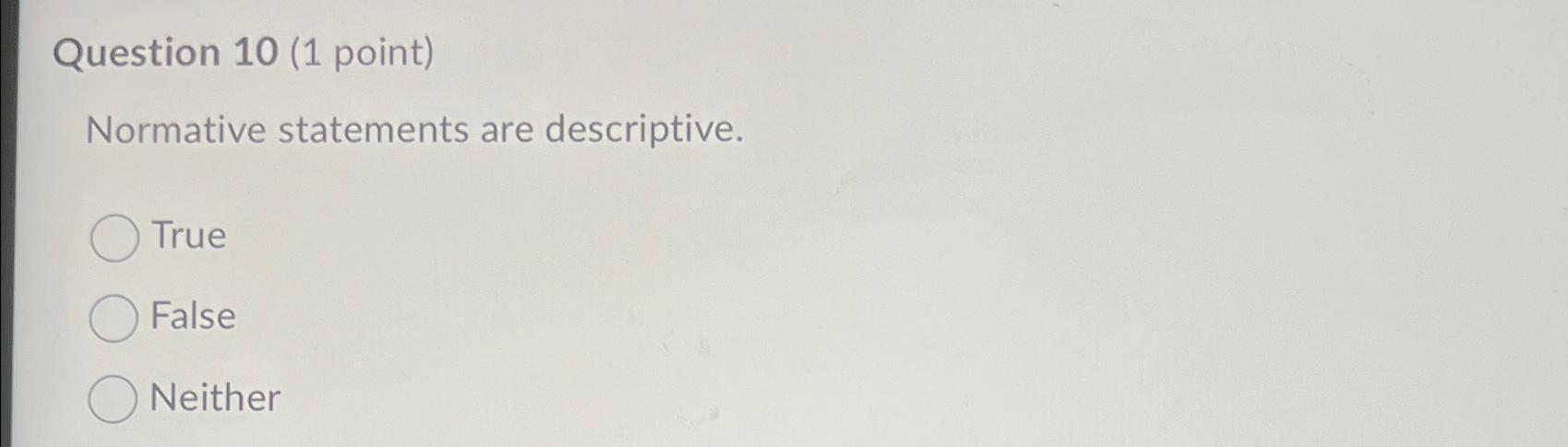 Solved Question 10 (1 ﻿point)Normative statements are | Chegg.com
