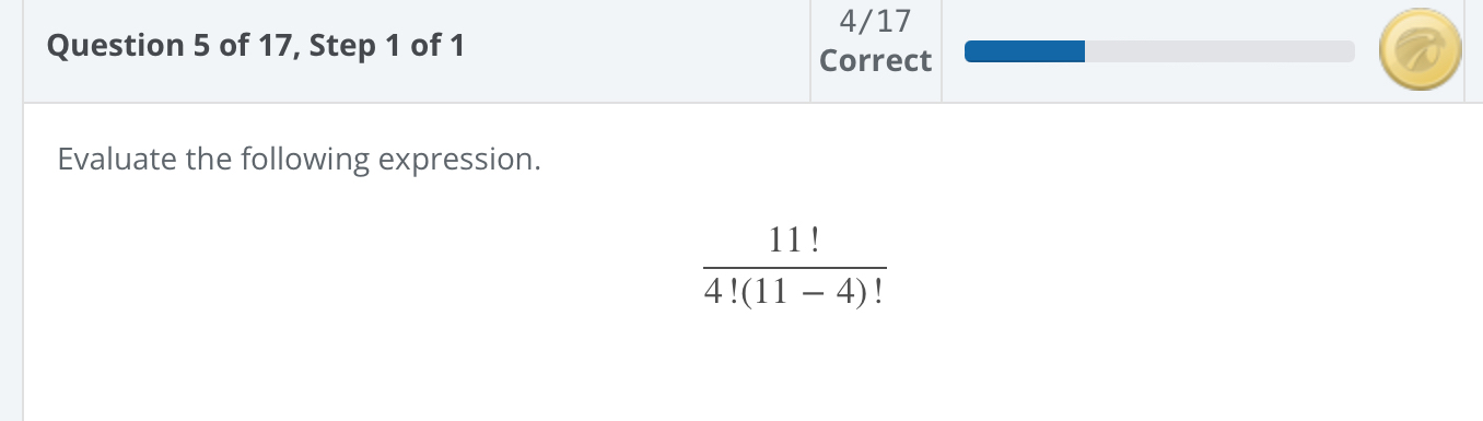 Solved 11!4!(114)! ﻿Question 5 ﻿of 17, ﻿Step 1 ﻿of | Chegg.com