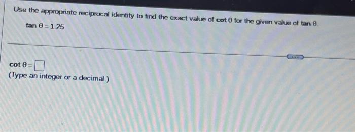 Solved Use the appropriate reciprocal identity to find the | Chegg.com