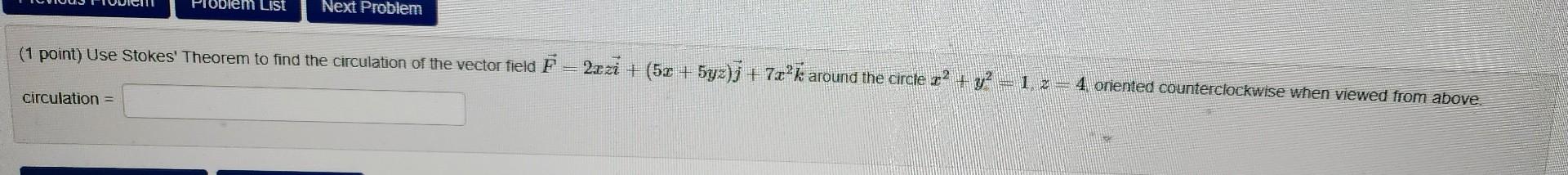 Solved (1 point) Use Stokes' Theorem to find the circulation | Chegg.com