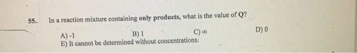 Solved 55. In a reaction mixture containing only products, | Chegg.com