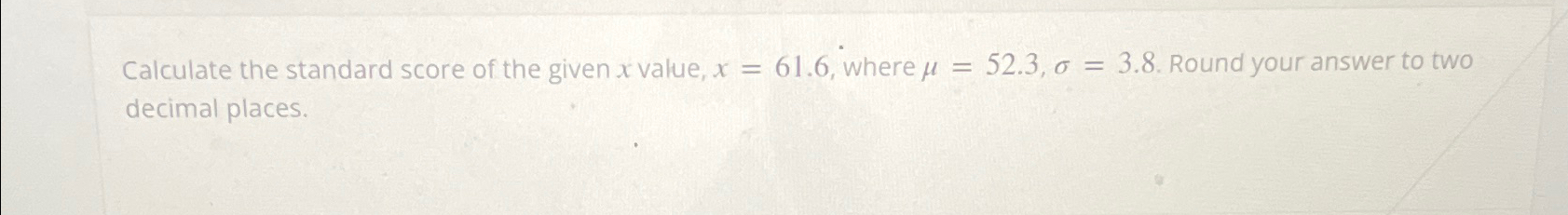 Solved Calculate the standard score of the given x ﻿value, | Chegg.com