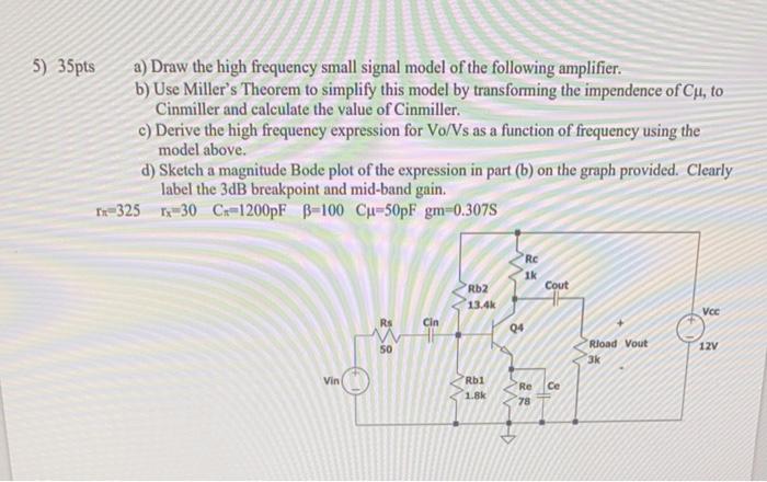 Solved 5) 35pts a) Draw the high frequency small signal | Chegg.com