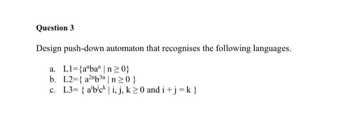 Solved Question 3 Design push-down automaton that recognises | Chegg.com