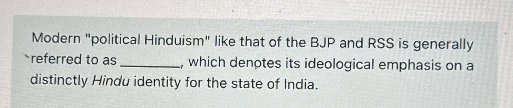 Solved Modern "political Hinduism" like that of the BJP and | Chegg.com