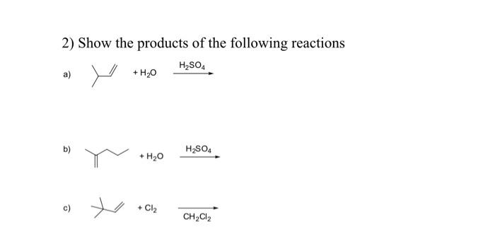 Solved 2) Show the products of the following reactions H2SO4 | Chegg.com