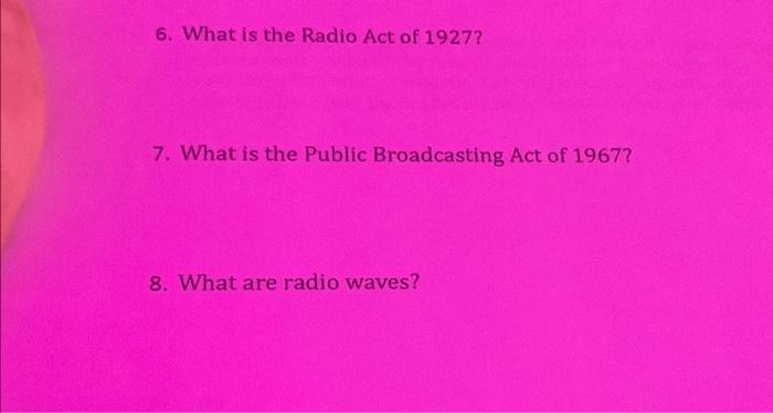 6. What is the Radio Act of 1927? 7. What is the | Chegg.com