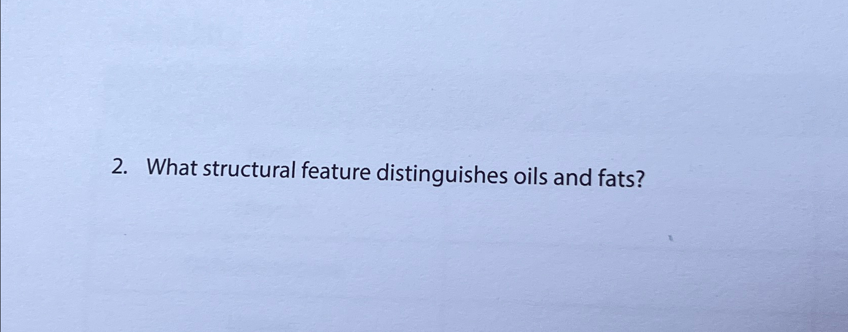 Solved What structural feature distinguishes oils and fats? | Chegg.com