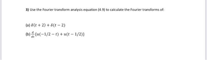 Solved 3) Use the Fourier transform analysis equation (4.9) | Chegg.com