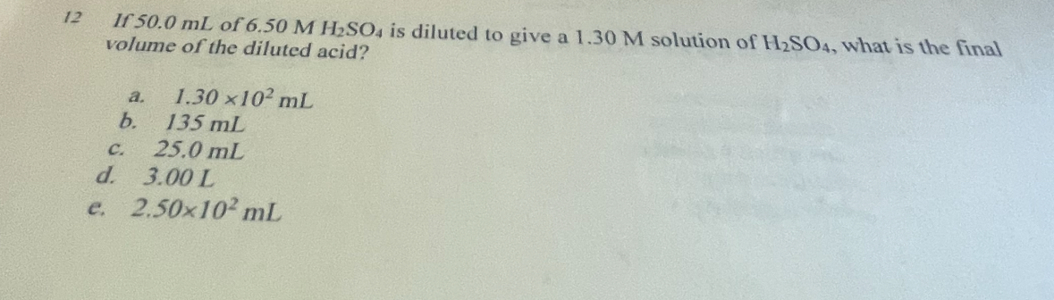 Solved 12 ﻿If 50.0mL ﻿of 6.50MH2SO4 ﻿is diluted to give a | Chegg.com