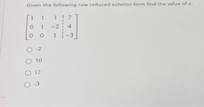 Solved Given the following row reduced echelon form find the | Chegg.com
