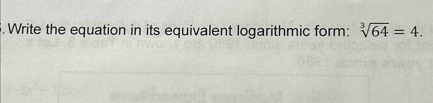 Solved Write the equation in its equivalent logarithmic | Chegg.com