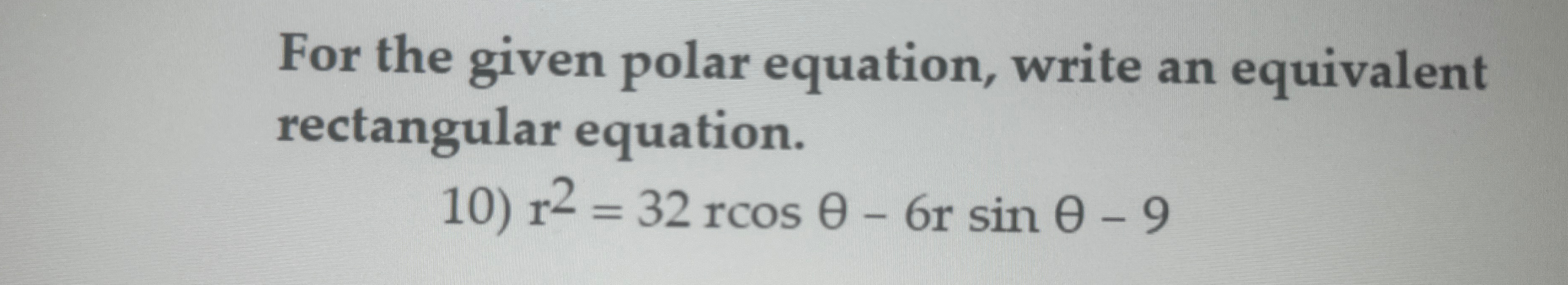 Solved For the given polar equation, write an equivalent | Chegg.com