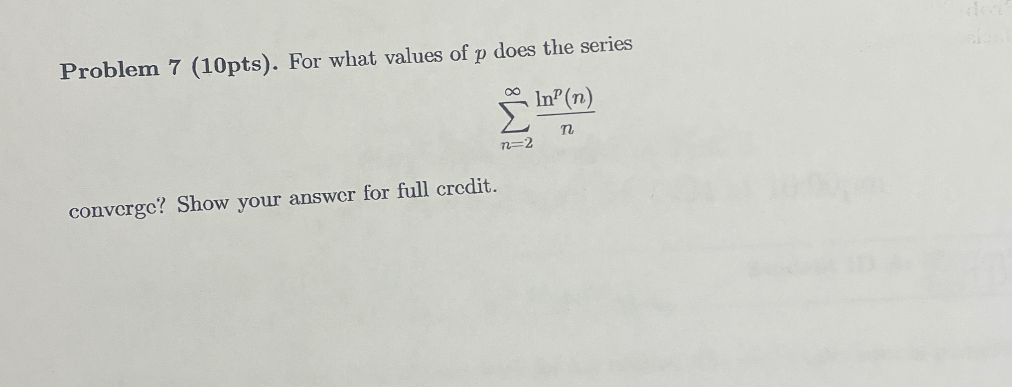 Solved Problem 7 (10pts). ﻿For what values of p ﻿does the | Chegg.com