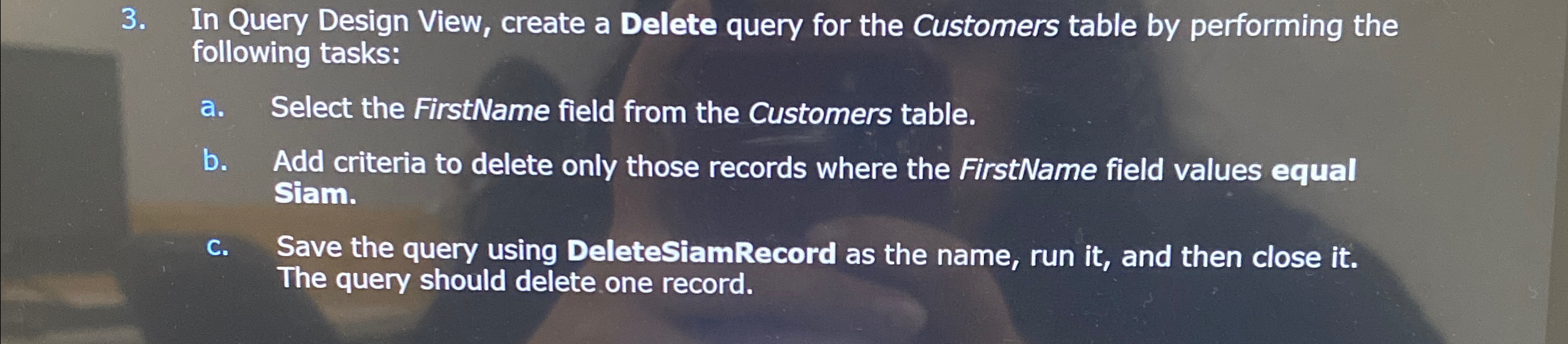 Solved In Query Design View, create a Delete query for the | Chegg.com