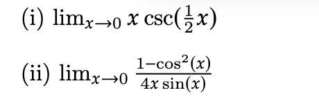 Solved (i) limx→0xcsc(21x) (ii) limx→04xsin(x)1−cos2(x) | Chegg.com