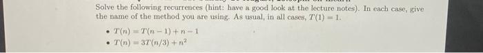 Solved Solve the following recurrences (hint: have a good | Chegg.com
