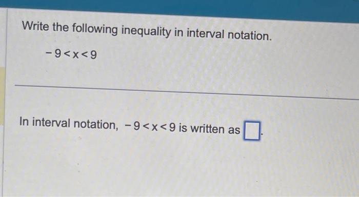 Solved Write the following inequality in interval notation. | Chegg.com