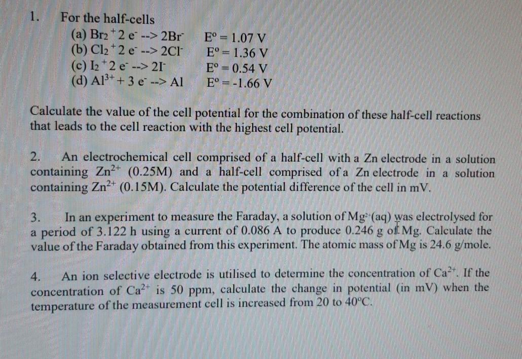 Solved For the half-cells (a) Br2 +2 e --> 2Brº (b) Cl2+2 e' | Chegg.com