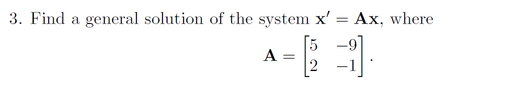 Solved Find a general solution of the system x'=Ax, | Chegg.com