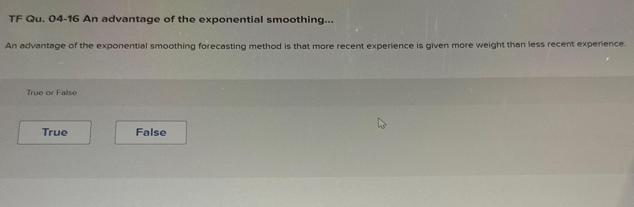 Solved TF Qu. 04-16 ﻿An advantage of the exponential | Chegg.com