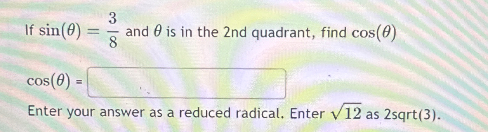 Solved If sin(θ)=38 ﻿and θ ﻿is in the 2 ﻿nd quadrant, find | Chegg.com