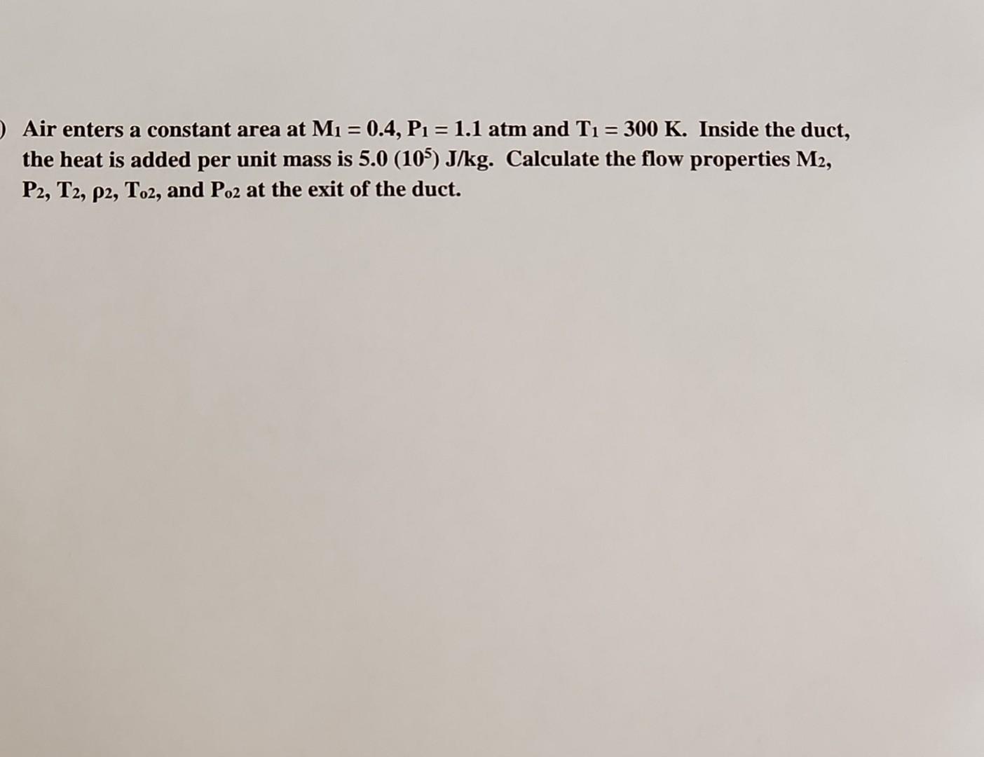 Solved Air enters a constant area at M1=0.4,P1=1.1 atm and | Chegg.com