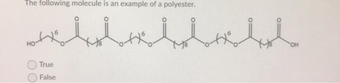 Solved The following molecule is an example of a polyester. | Chegg.com