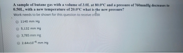 Solved A sample of butane gas with a volume of 3.0L at | Chegg.com