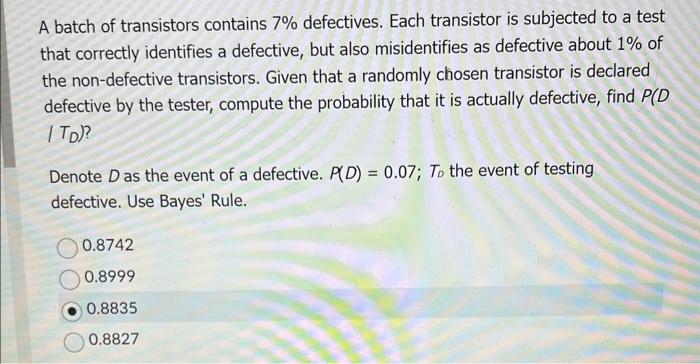 Solved A batch of transistors contains 7% defectives. Each | Chegg.com
