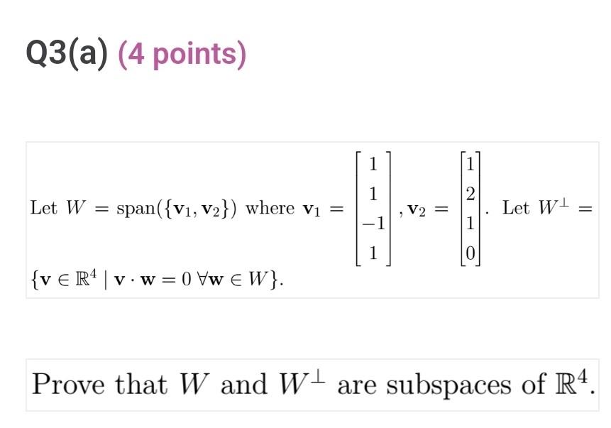 Let W=span({v1,v2}) where v1=⎣⎡11−11⎦⎤,v2=⎣⎡1210⎦⎤. | Chegg.com
