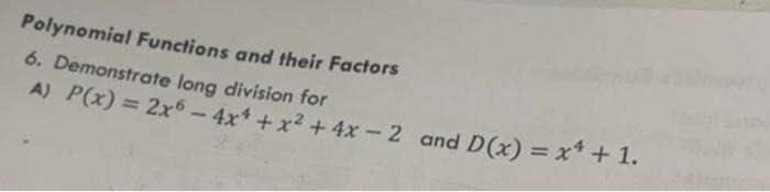 Solved Polynomial Functions and their Factors 6. Demonstrate | Chegg.com