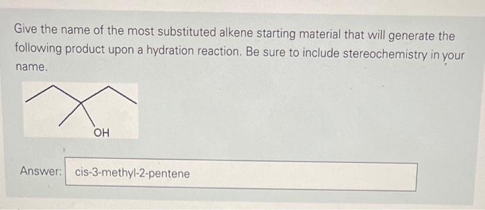 Solved Give the name of the most substituted alkene starting | Chegg.com