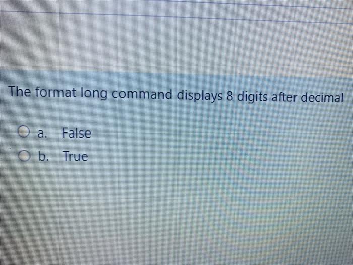 Solved The format long command displays 8 digits after | Chegg.com