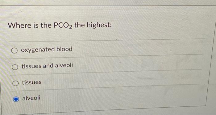 Solved Where is the PCO2 the highest: O oxygenated blood O | Chegg.com