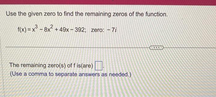 Solved Use the given zero to find the remaining zeros of the | Chegg.com