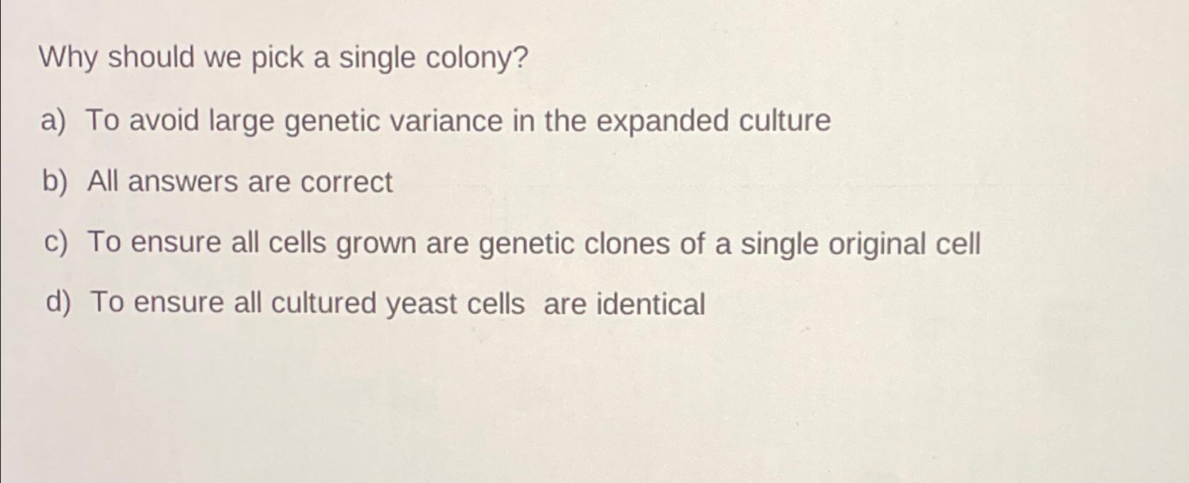 Solved Why should we pick a single colony?a) ﻿To avoid large | Chegg.com