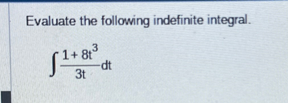 Solved Evaluate the following indefinite | Chegg.com