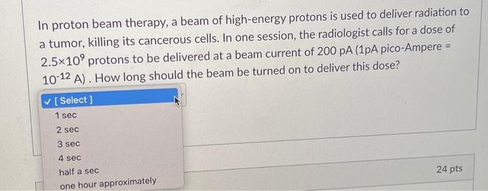 Solved In proton beam therapy, a beam of high-energy protons | Chegg.com