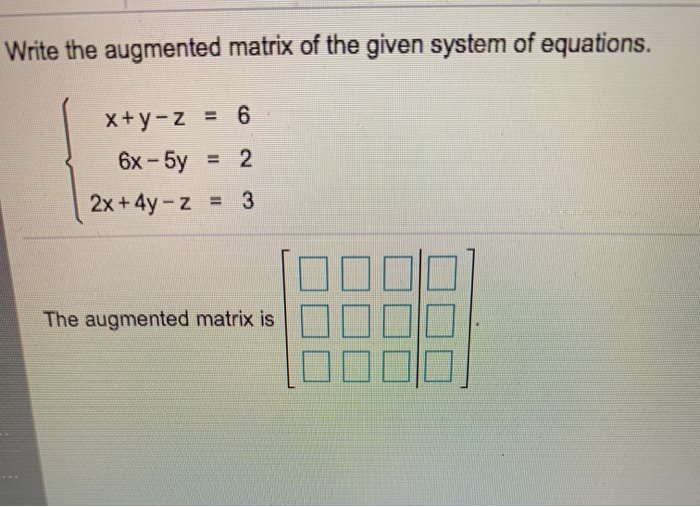 Solved Write the augmented matrix of the given system of | Chegg.com