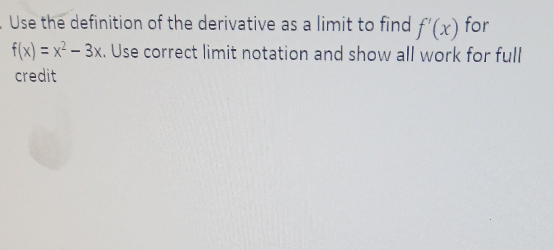 Solved Use the definition of the derivative as a limit to | Chegg.com