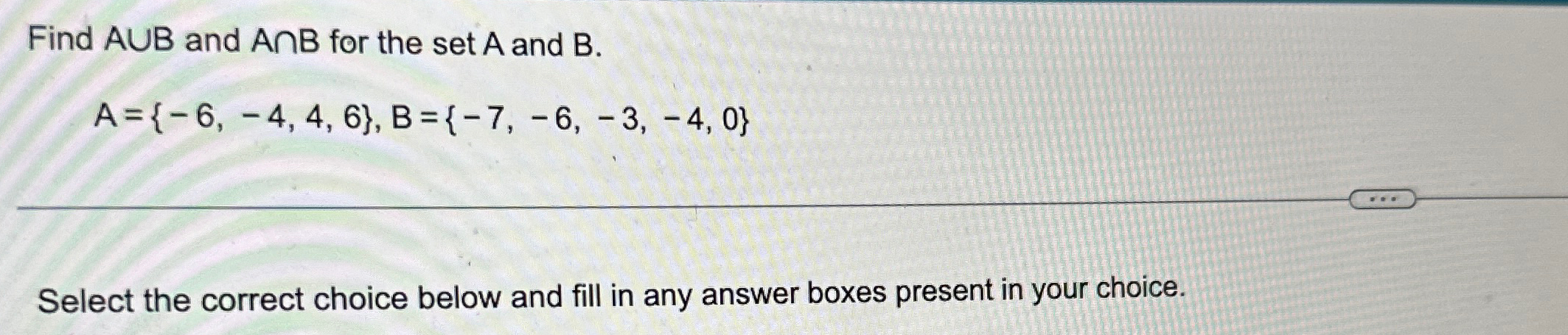 Find A∪B ﻿and A∩B ﻿for the set A and B. | Chegg.com
