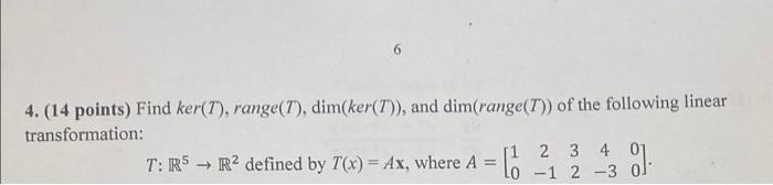 Solved 4. (14 points) Find ker(1), range(7), dim(ker( 7)), | Chegg.com