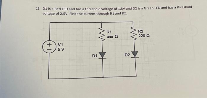 Solved 1) D1 is a Red LED and has a threshold voltage of 1.5 | Chegg.com