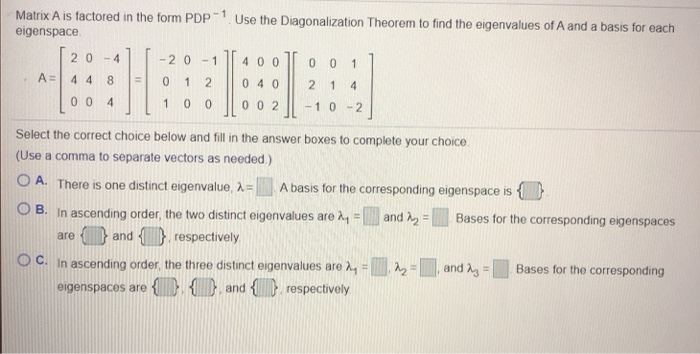 Solved 1 Matrix A is factored in the form PDP eigenspace Use | Chegg.com