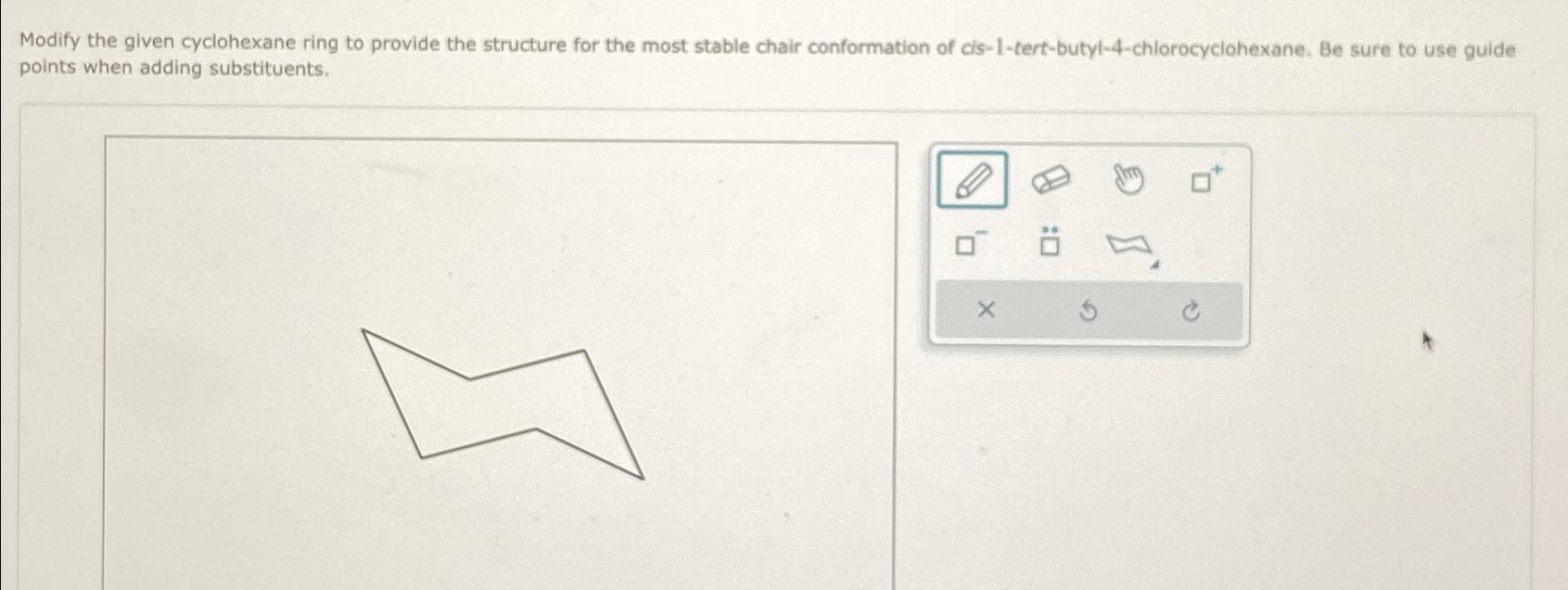 Solved Modify the given cyclohexane ring to provide the | Chegg.com