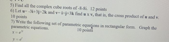 Solved 5) Find all the complex cube roots of -8-8i. 12 | Chegg.com